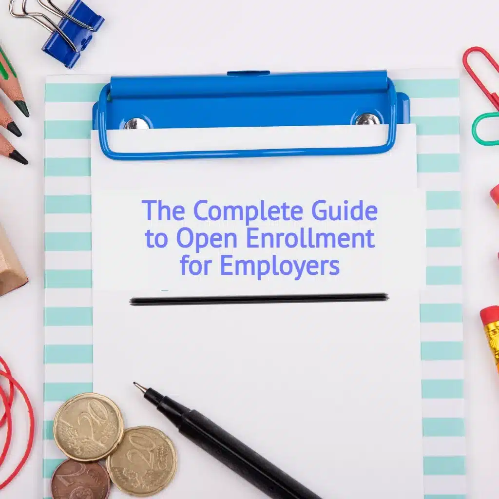 The Complete Guide to Open Enrollment for Employers - EZ.Insure