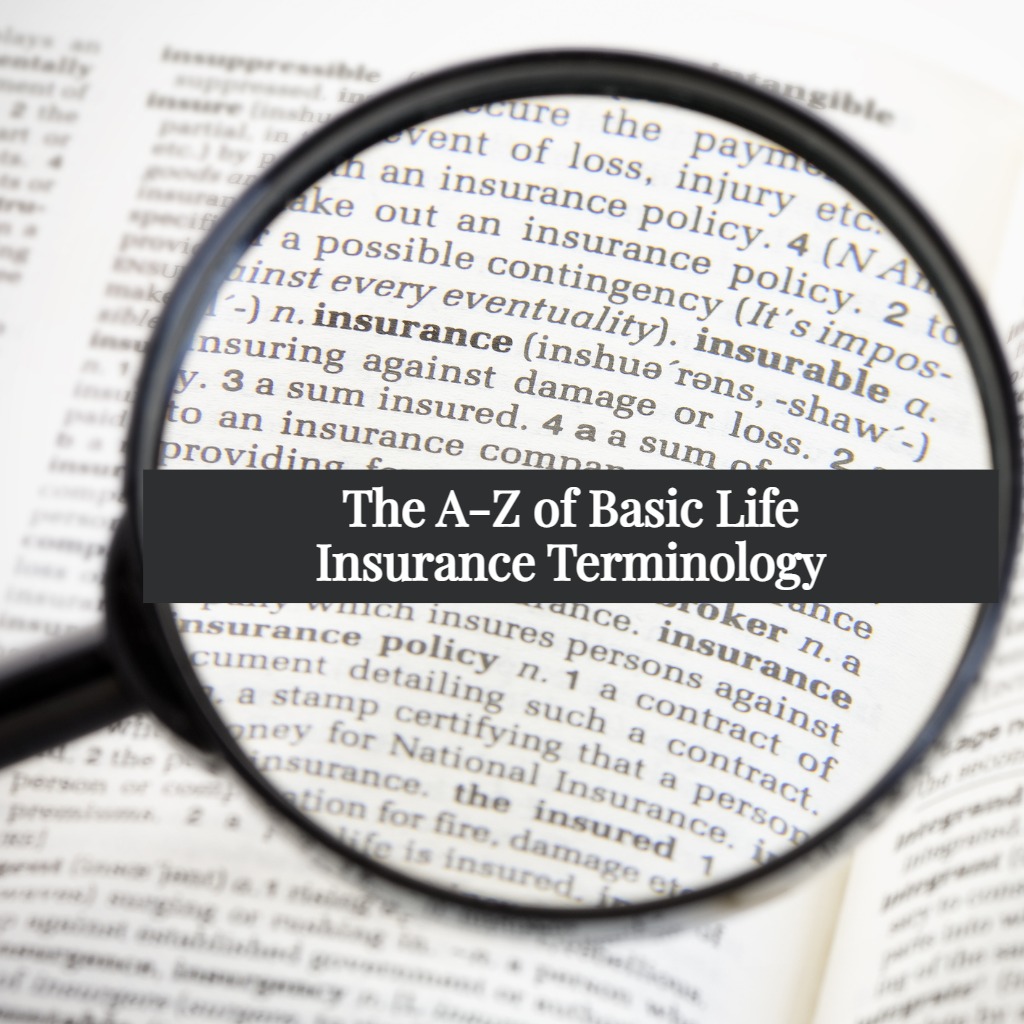 The A-Z of Basic Life Insurance Terminology - EZ.Insure