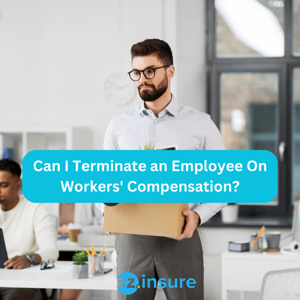 Can I Terminate an Employee On Workers' Compensation? - EZ.Insure