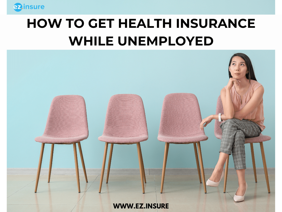 How To Get Health Insurance While Unemployed - EZ.Insure