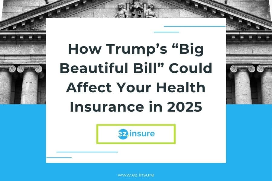 Trump Healthcare Bill 2025 and Its Impacts Explained | EZ.Insure